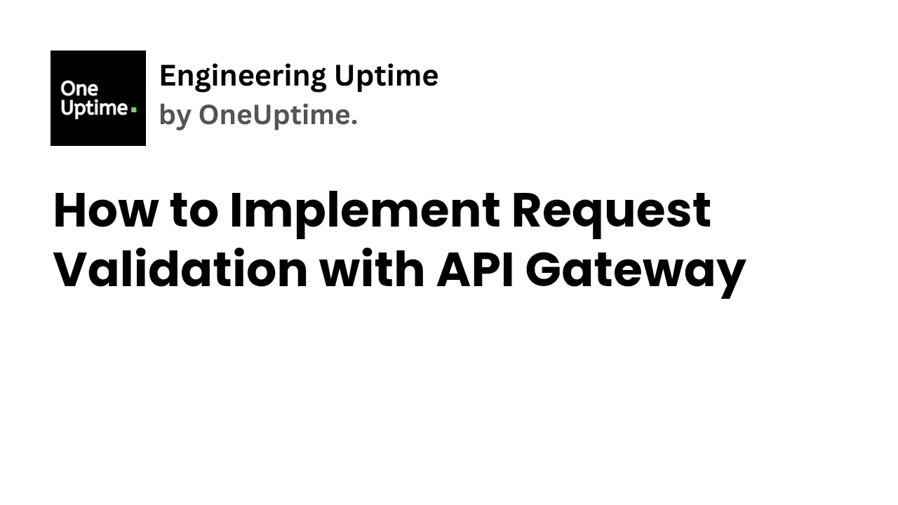How to Implement Request Validation with API Gateway