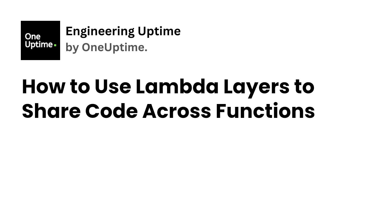 How to Use Lambda Layers to Share Code Across Functions