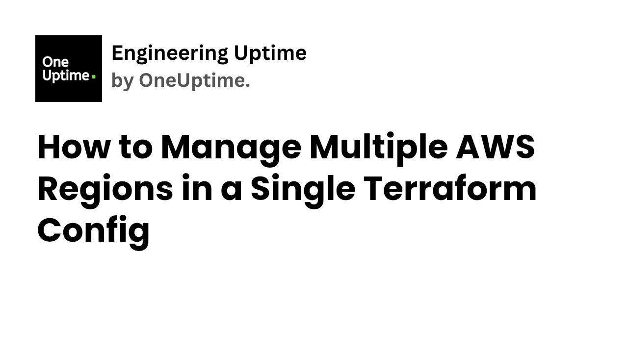 How to Manage Multiple AWS Regions in a Single Terraform Config