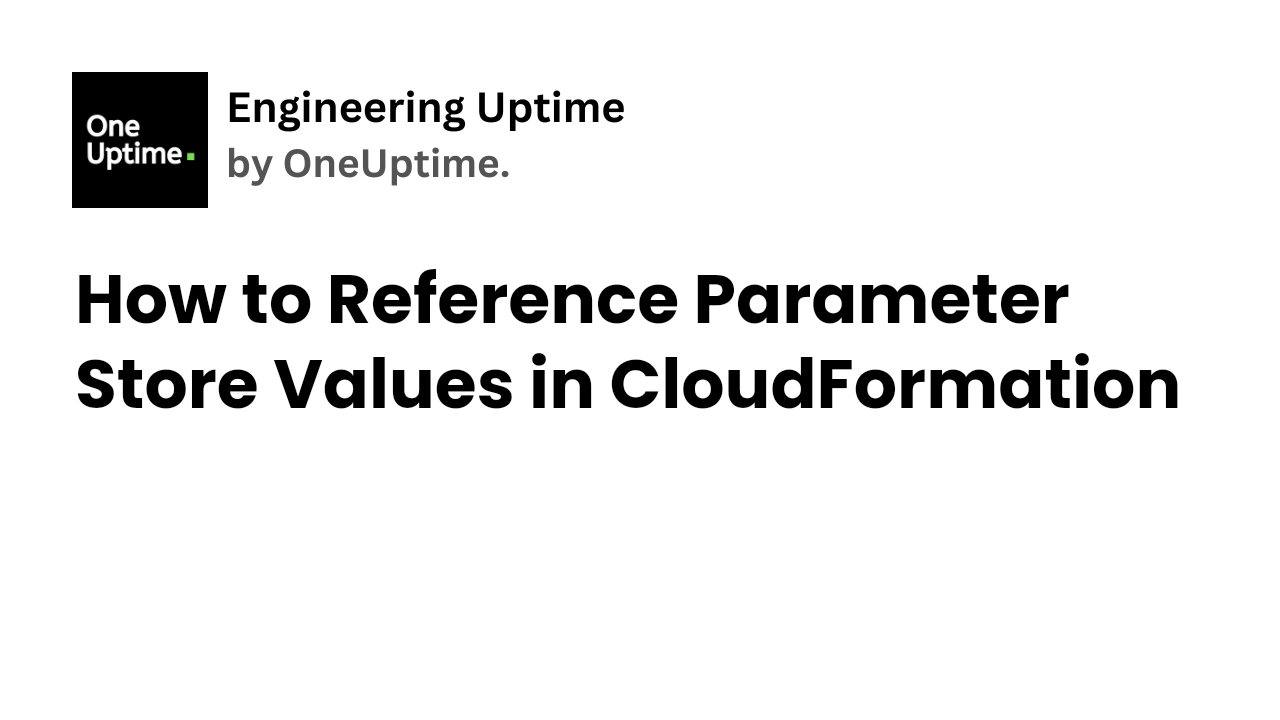 How to Reference Parameter Store Values in CloudFormation