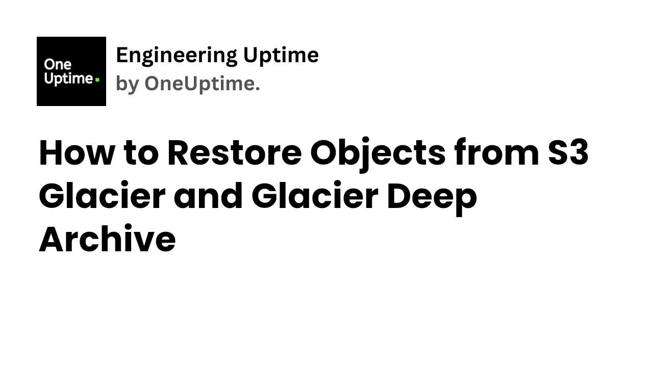 How to Restore Objects from S3 Glacier and Glacier Deep Archive