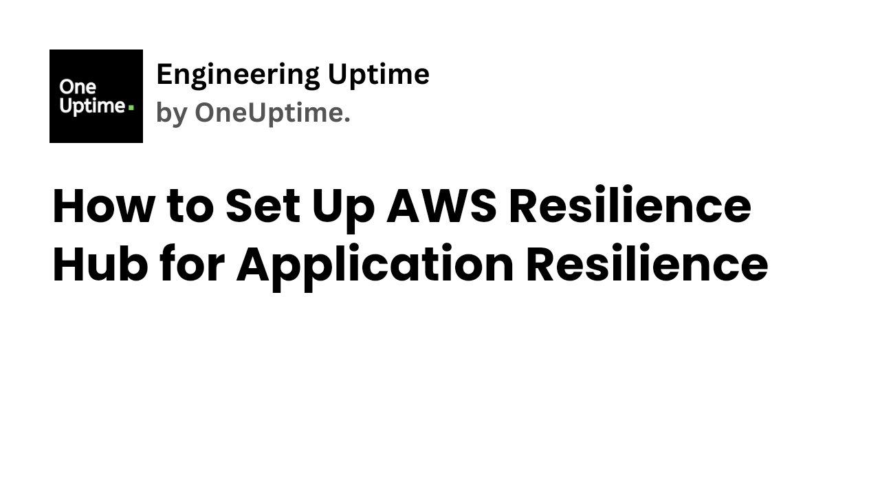 How to Set Up AWS Resilience Hub for Application Resilience