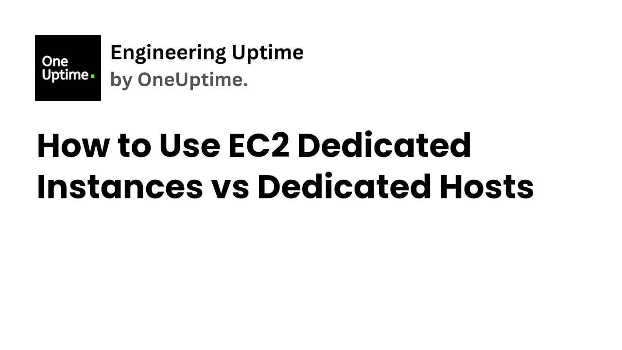 How to Use EC2 Dedicated Instances vs Dedicated Hosts