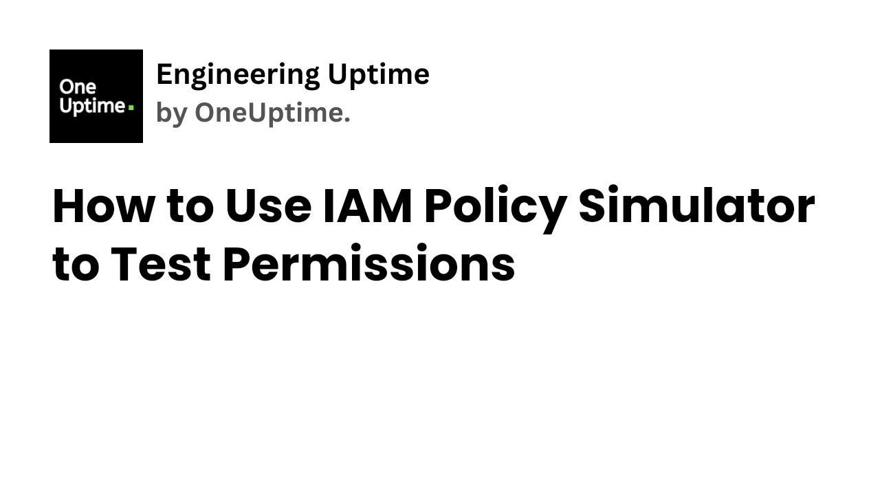 How to Use IAM Policy Simulator to Test Permissions