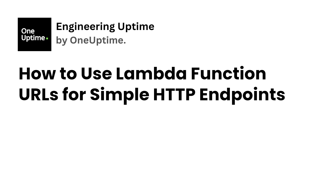 How to Use Lambda Function URLs for Simple HTTP Endpoints