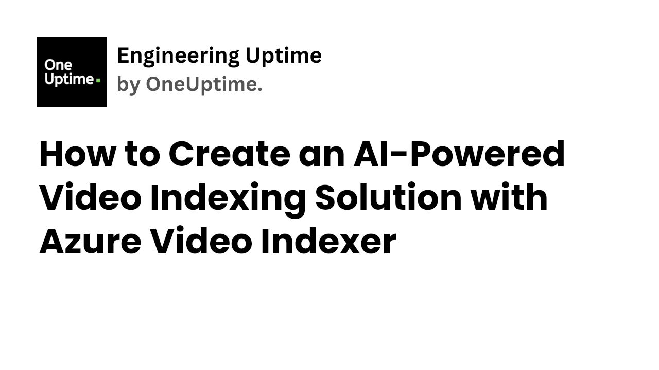 How to Create an AI-Powered Video Indexing Solution with Azure Video ...