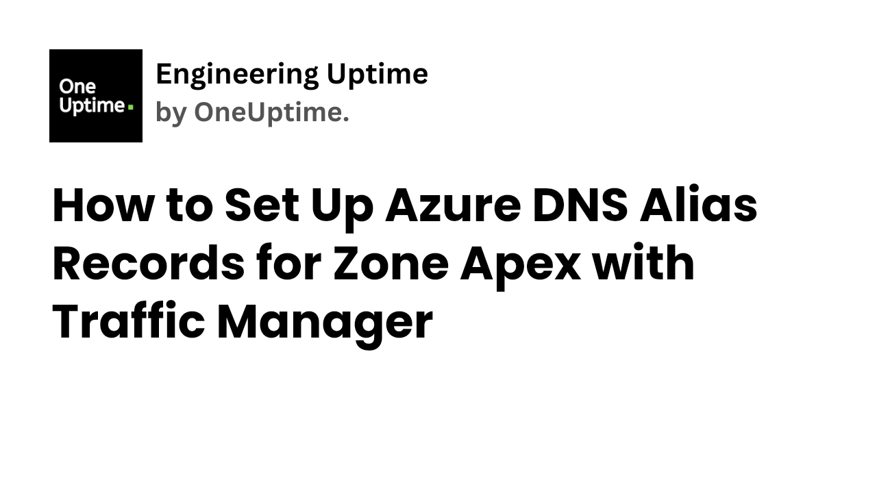 How to Set Up Azure DNS Alias Records for Zone Apex with Traffic Manager
