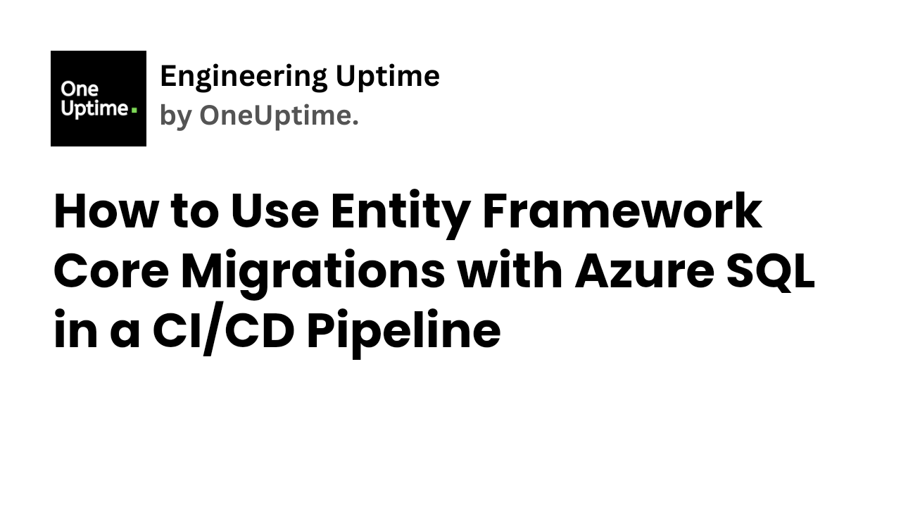How to Use Entity Framework Core Migrations with Azure SQL in a CI/CD Pipeline