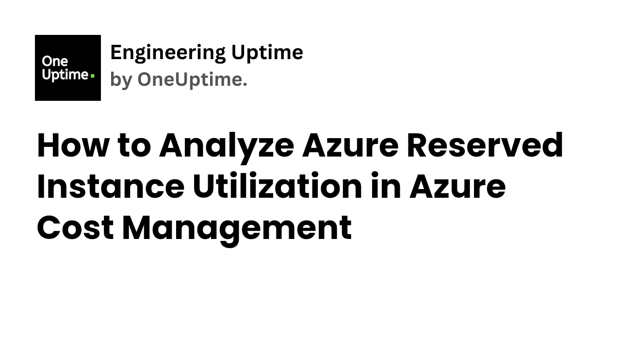 How to Analyze Azure Reserved Instance Utilization in Azure Cost Management
