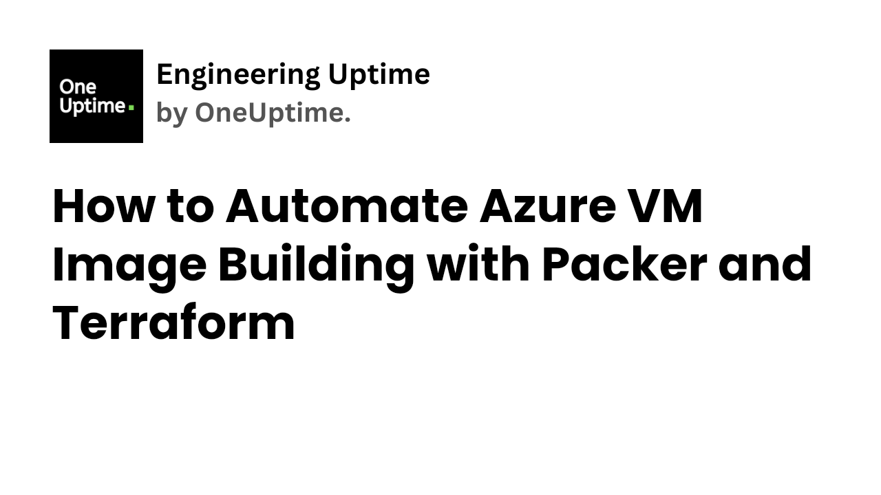 How to Automate Azure VM Image Building with Packer and Terraform