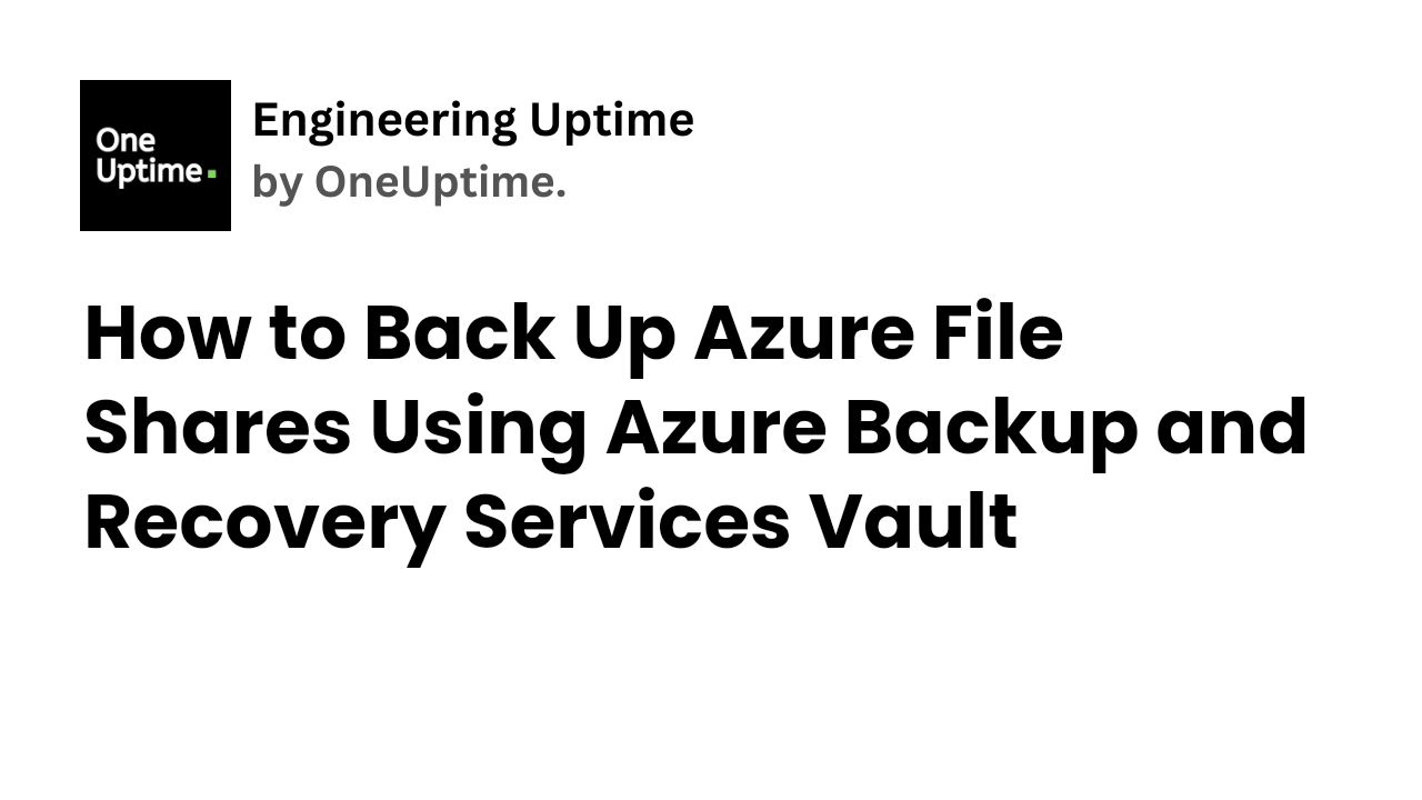 How to Back Up Azure File Shares Using Azure Backup and Recovery ...