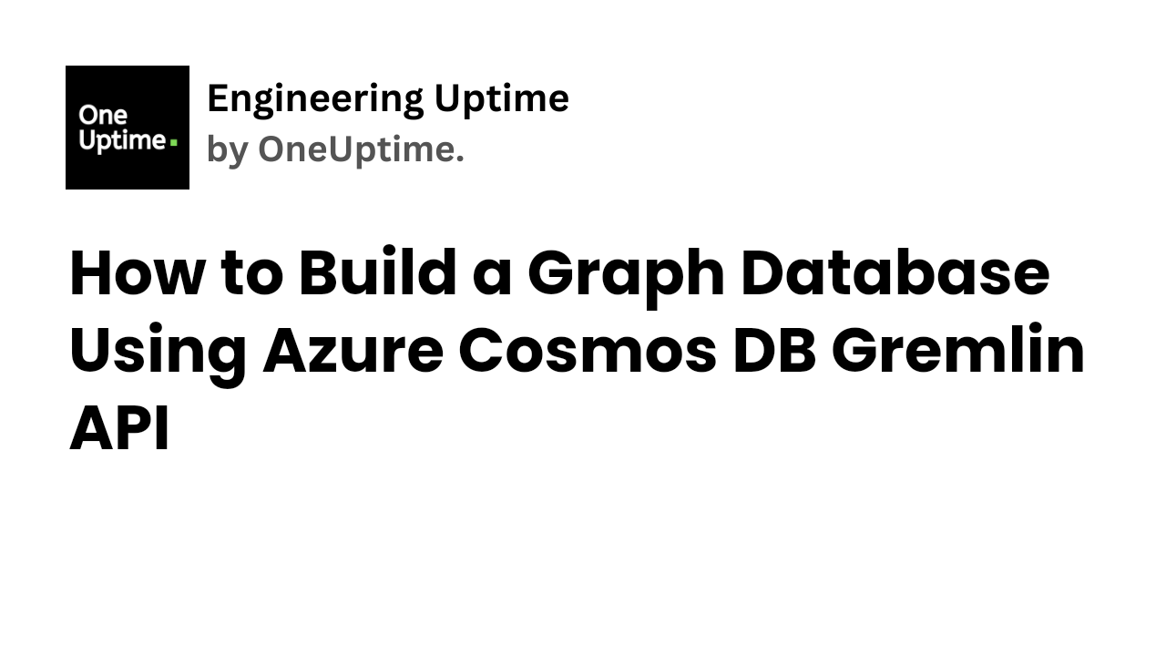How to Build a Graph Database Using Azure Cosmos DB Gremlin API