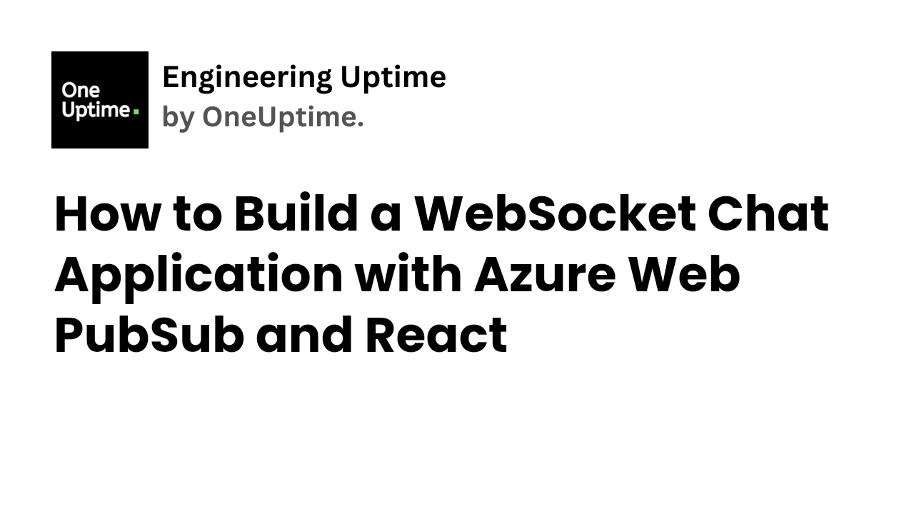 How to Build a WebSocket Chat Application with Azure Web PubSub and React