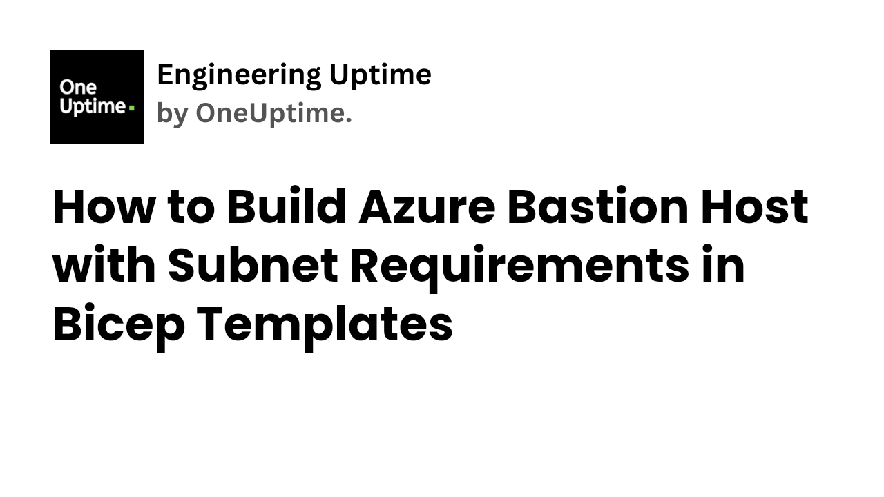 How to Build Azure Bastion Host with Subnet Requirements in Bicep Templates