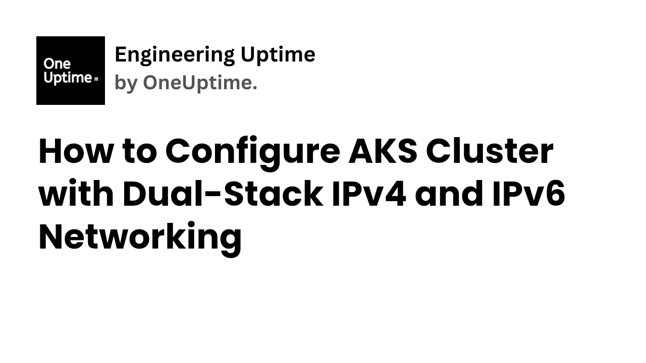 How to Configure AKS Cluster with Dual-Stack IPv4 and IPv6 Networking