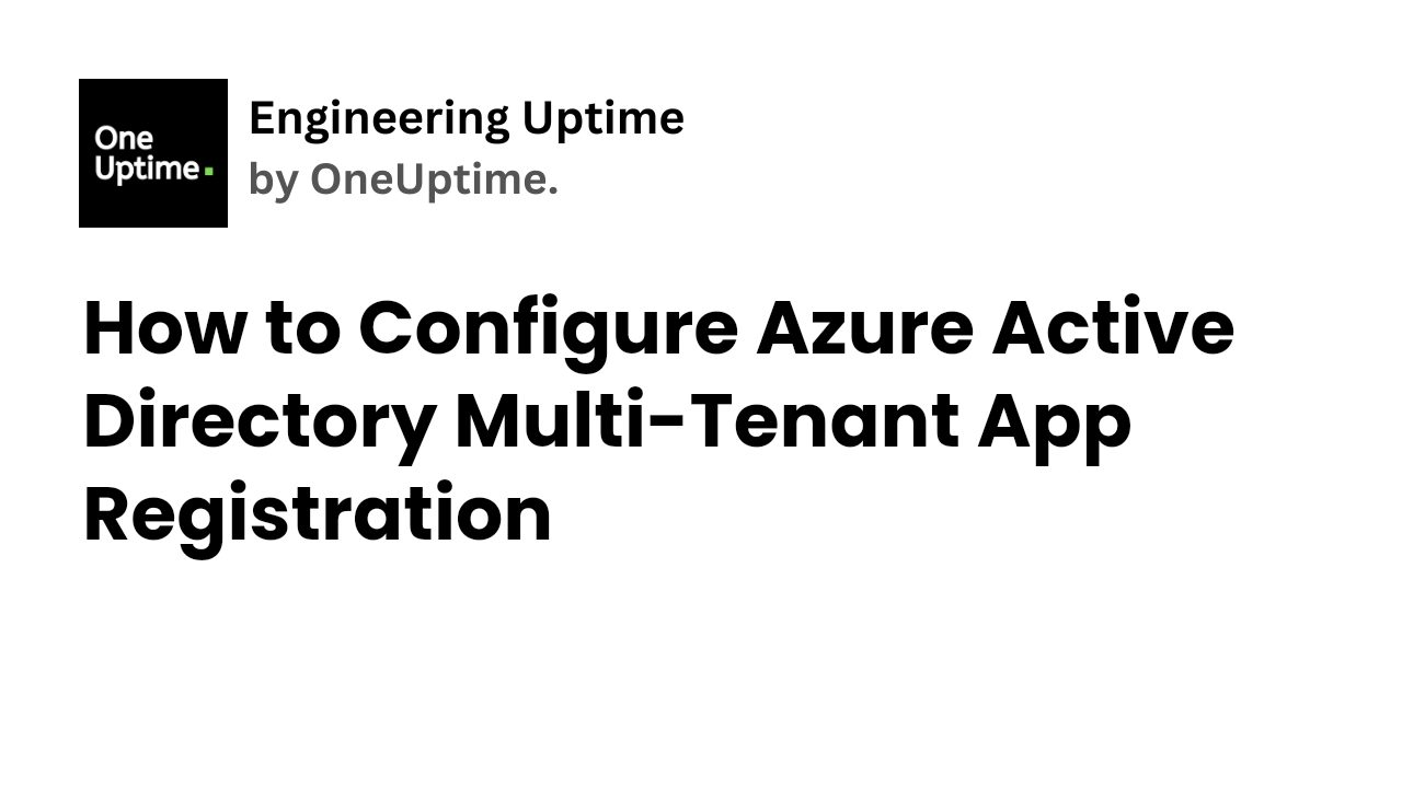 How to Configure Azure Active Directory Multi-Tenant App Registration