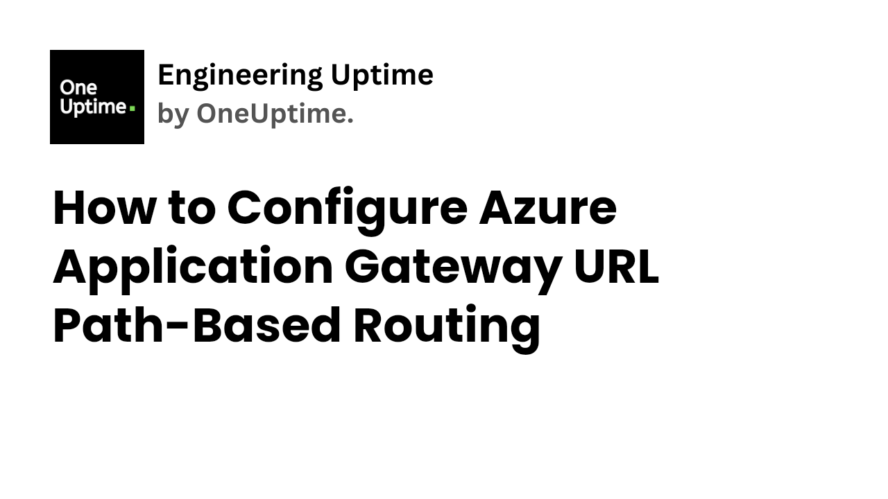 How to Configure Azure Application Gateway URL Path-Based Routing