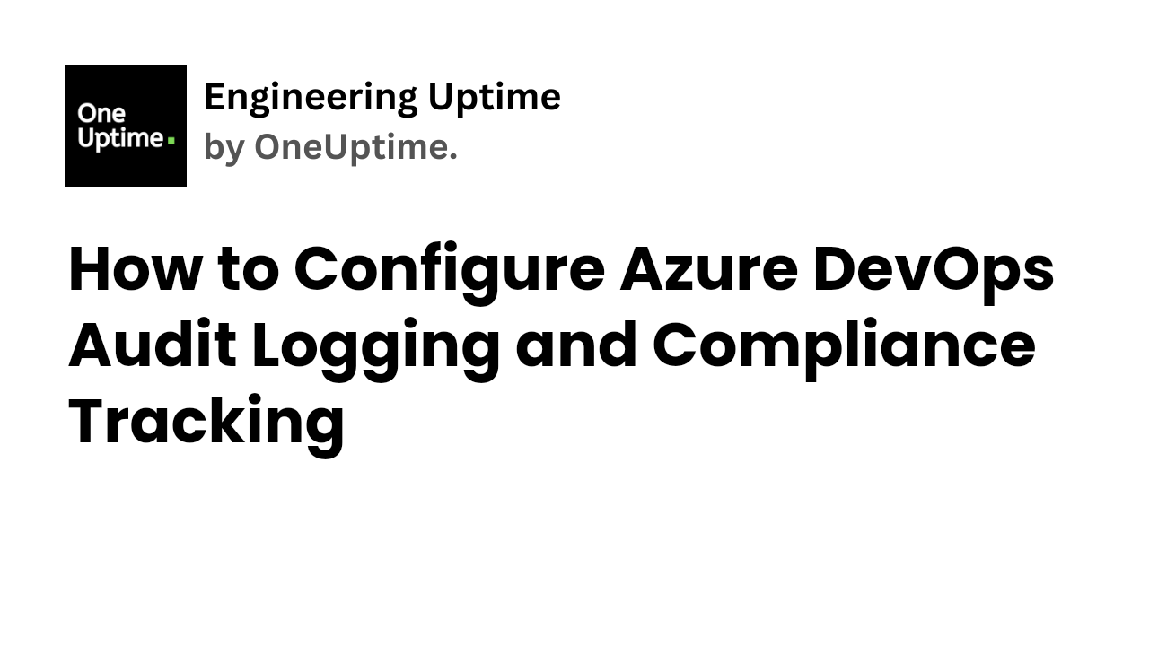 How to Configure Azure DevOps Audit Logging and Compliance Tracking