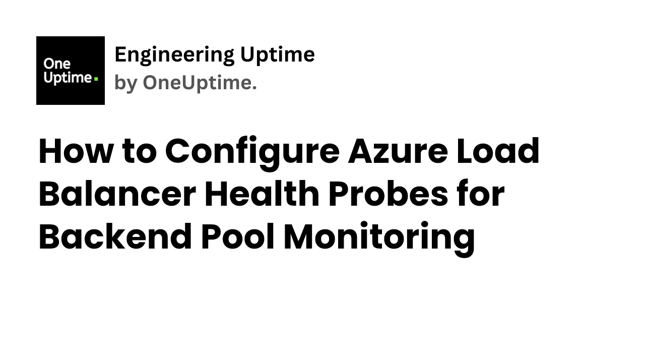 How to Configure Azure Load Balancer Health Probes for Backend Pool ...