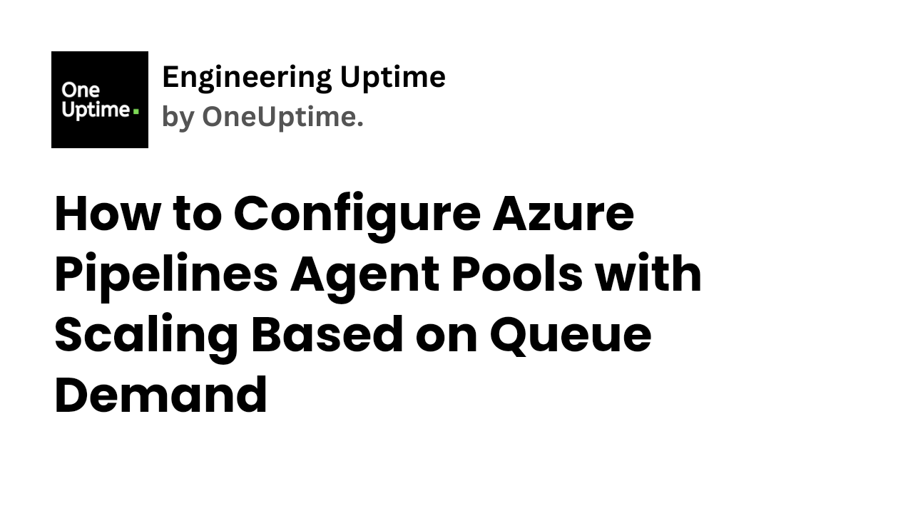 How to Configure Azure Pipelines Agent Pools with Scaling Based on ...