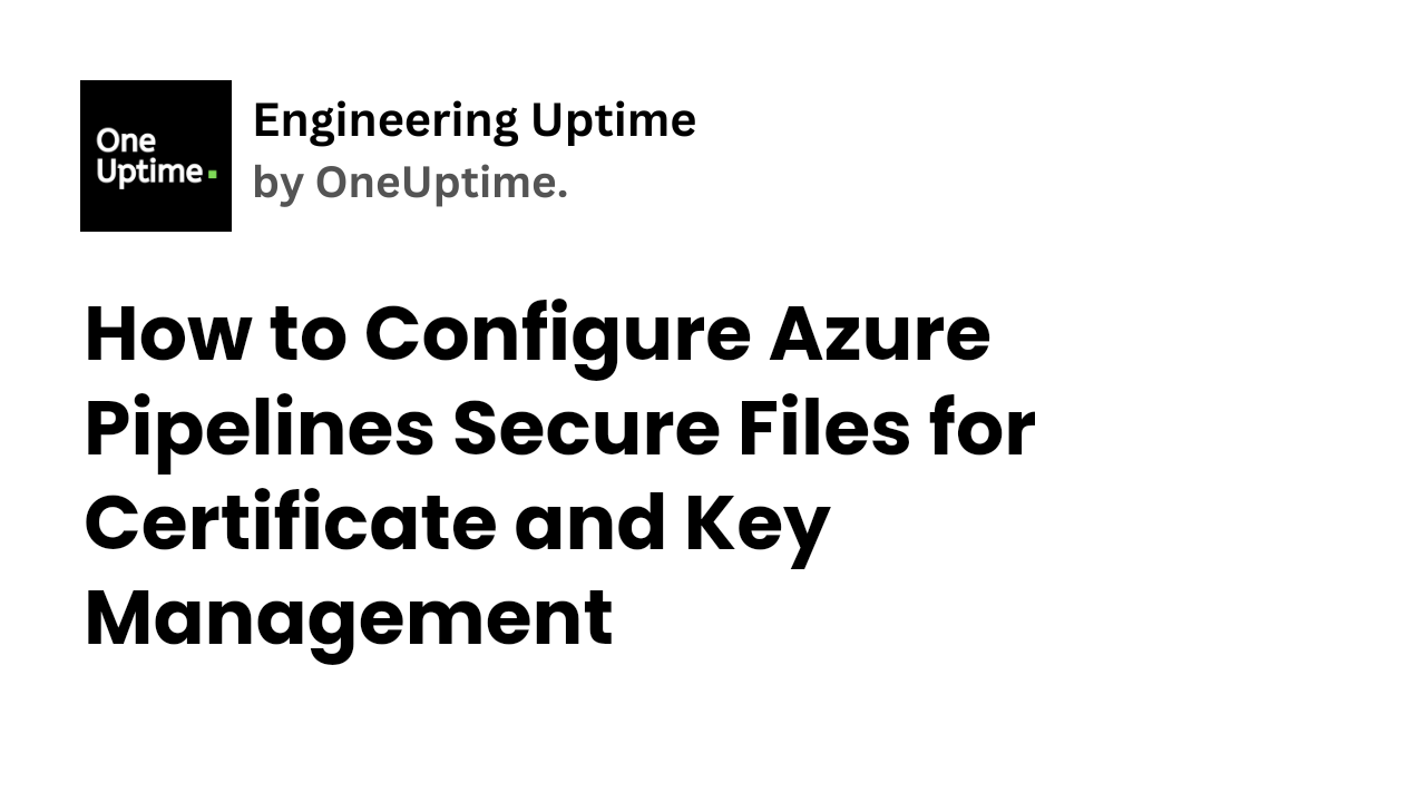 How to Configure Azure Pipelines Secure Files for Certificate and Key ...