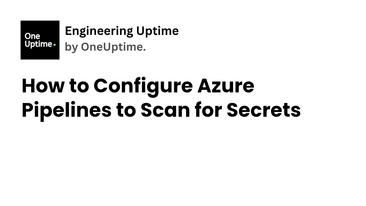 How to Configure Azure Pipelines to Scan for Secrets
