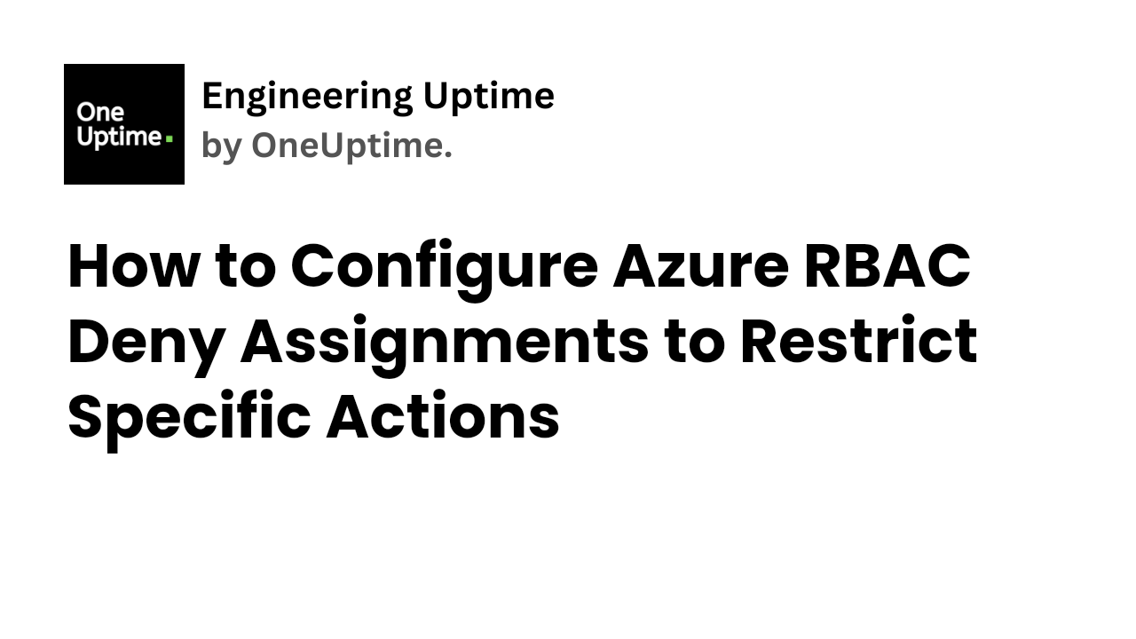 How to Configure Azure RBAC Deny Assignments to Restrict Specific Actions