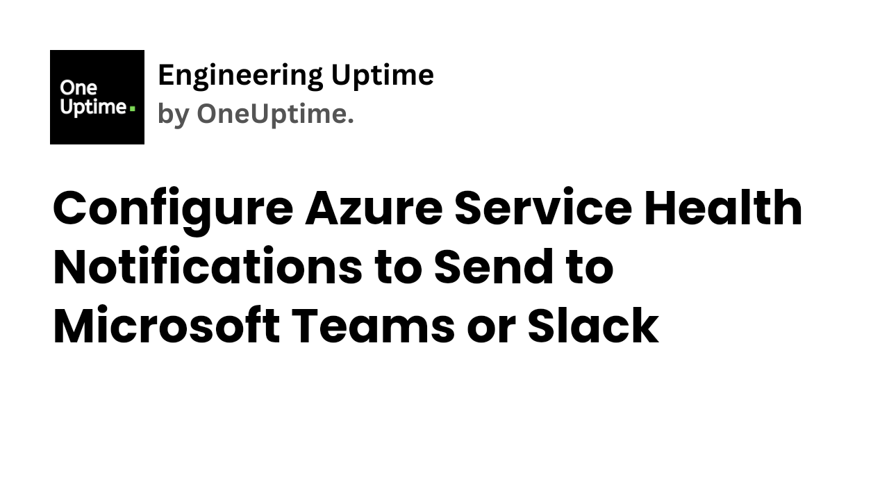 Configure Azure Service Health Notifications to Send to Microsoft Teams ...