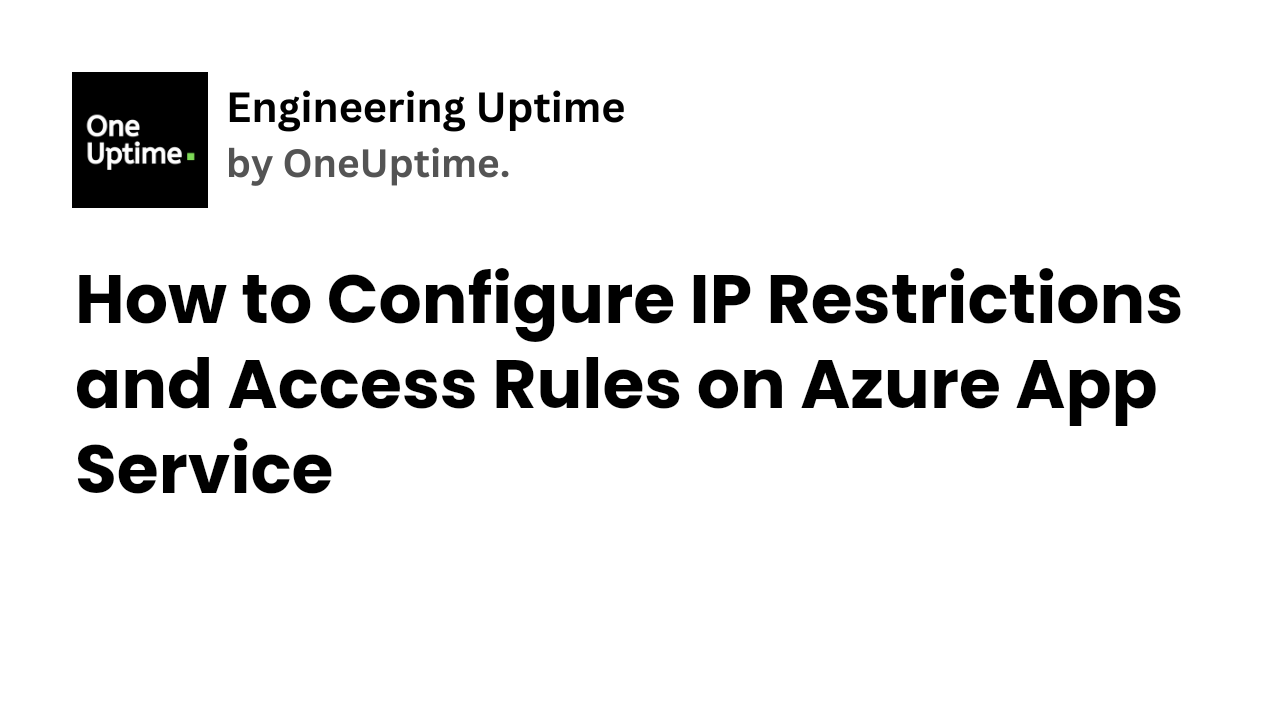 How to Configure IP Restrictions and Access Rules on Azure App Service