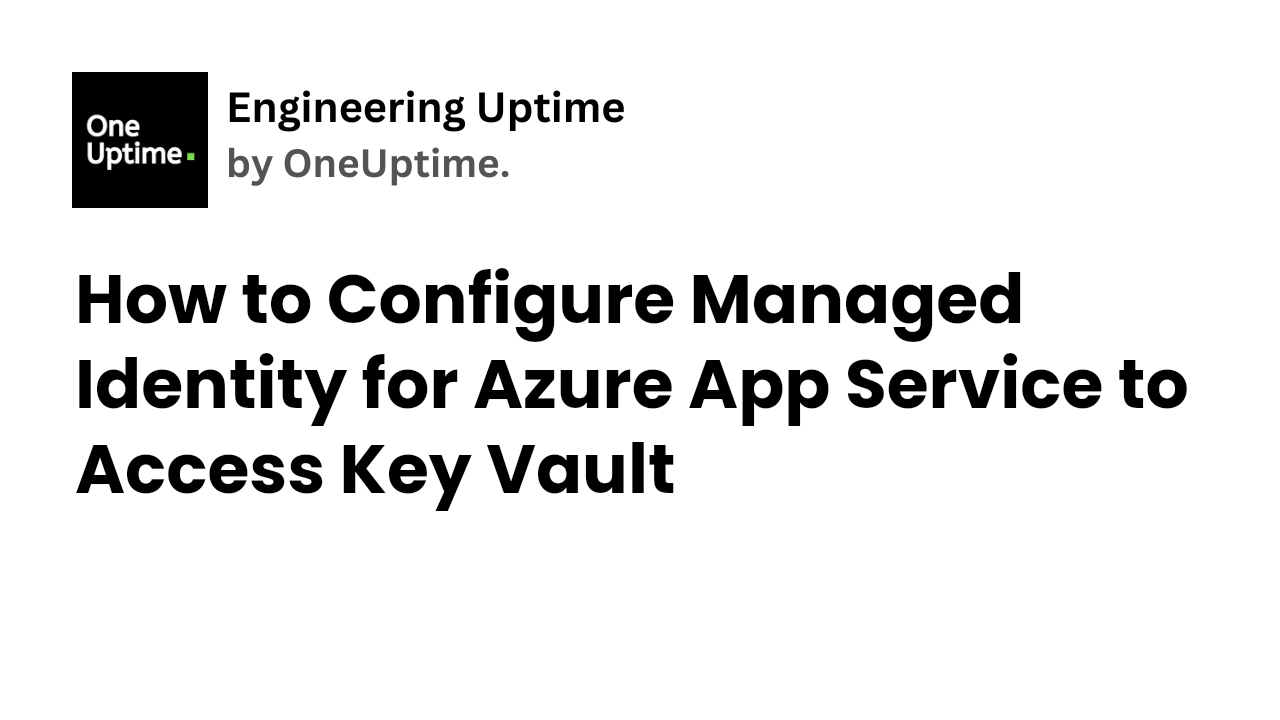 How to Configure Managed Identity for Azure App Service to Access Key Vault
