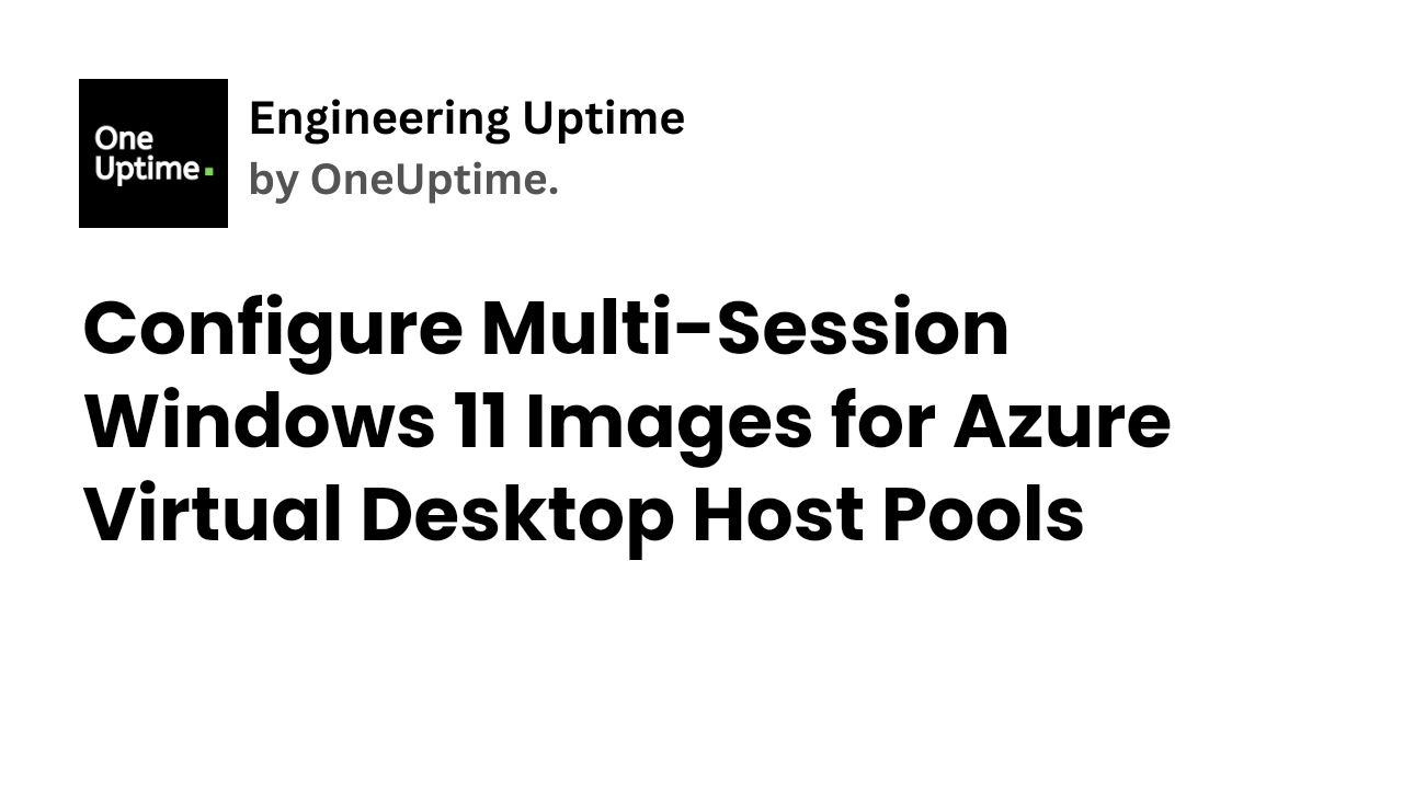 Configure Multi-Session Windows 11 Images for Azure Virtual Desktop ...
