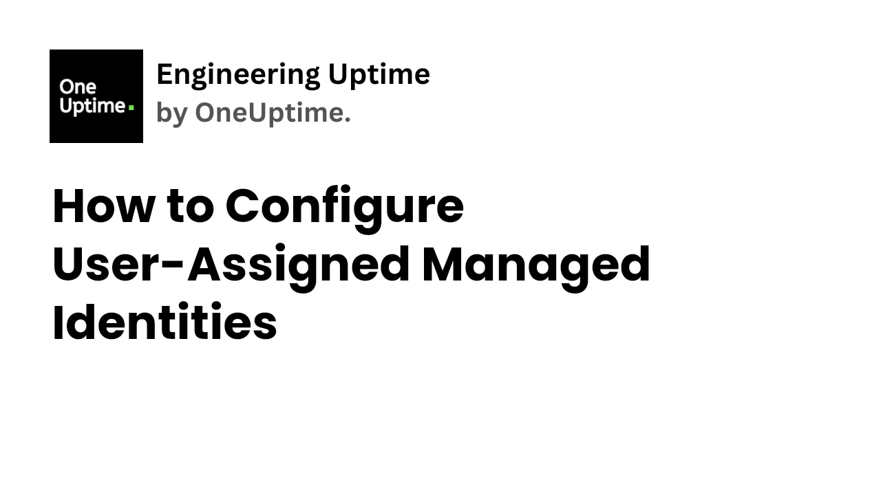 How to Configure User-Assigned Managed Identities