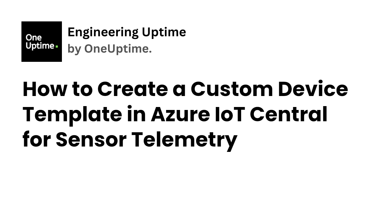 How to Create a Custom Device Template in Azure IoT Central for Sensor ...