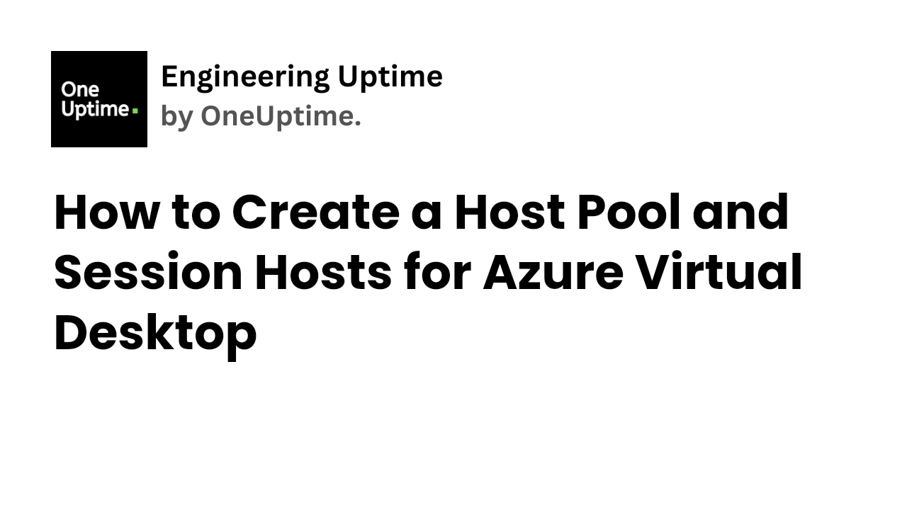 How to Create a Host Pool and Session Hosts for Azure Virtual Desktop
