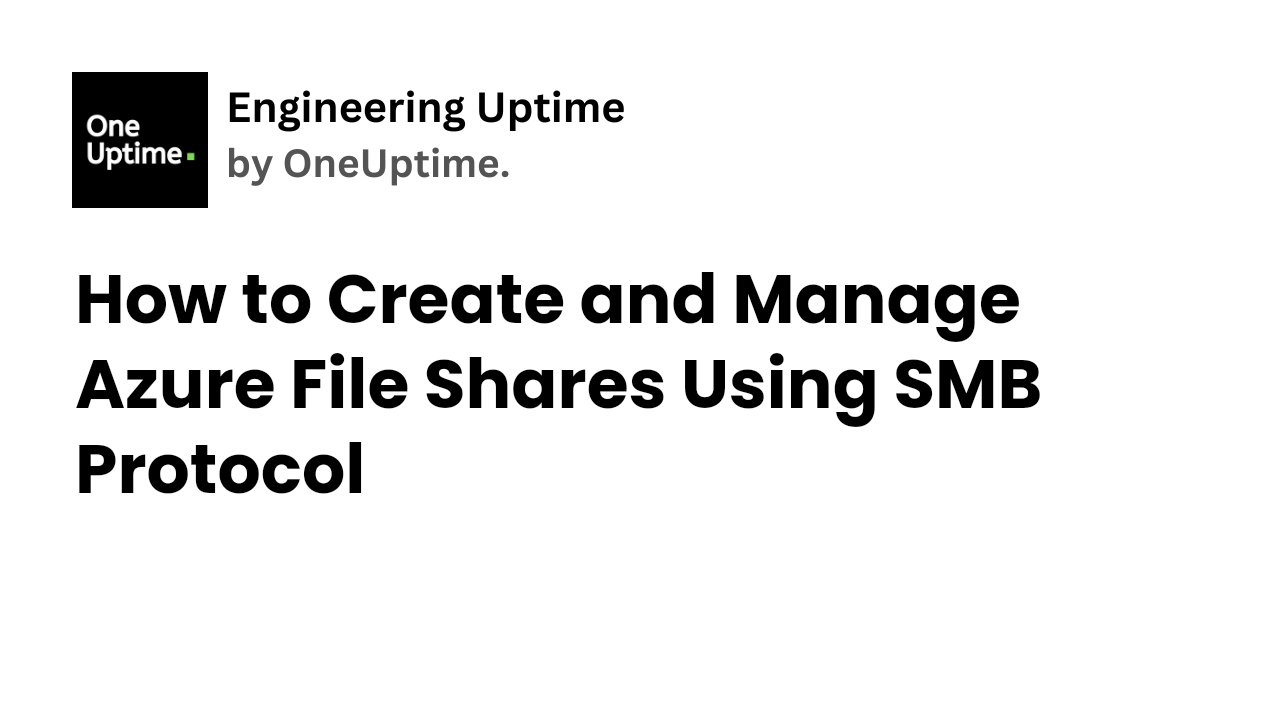 How to Create and Manage Azure File Shares Using SMB Protocol