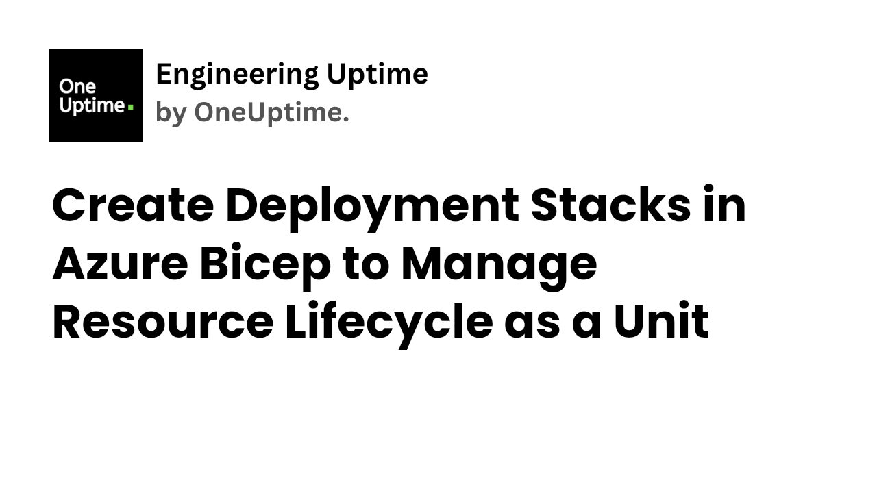 Create Deployment Stacks in Azure Bicep to Manage Resource Lifecycle as ...