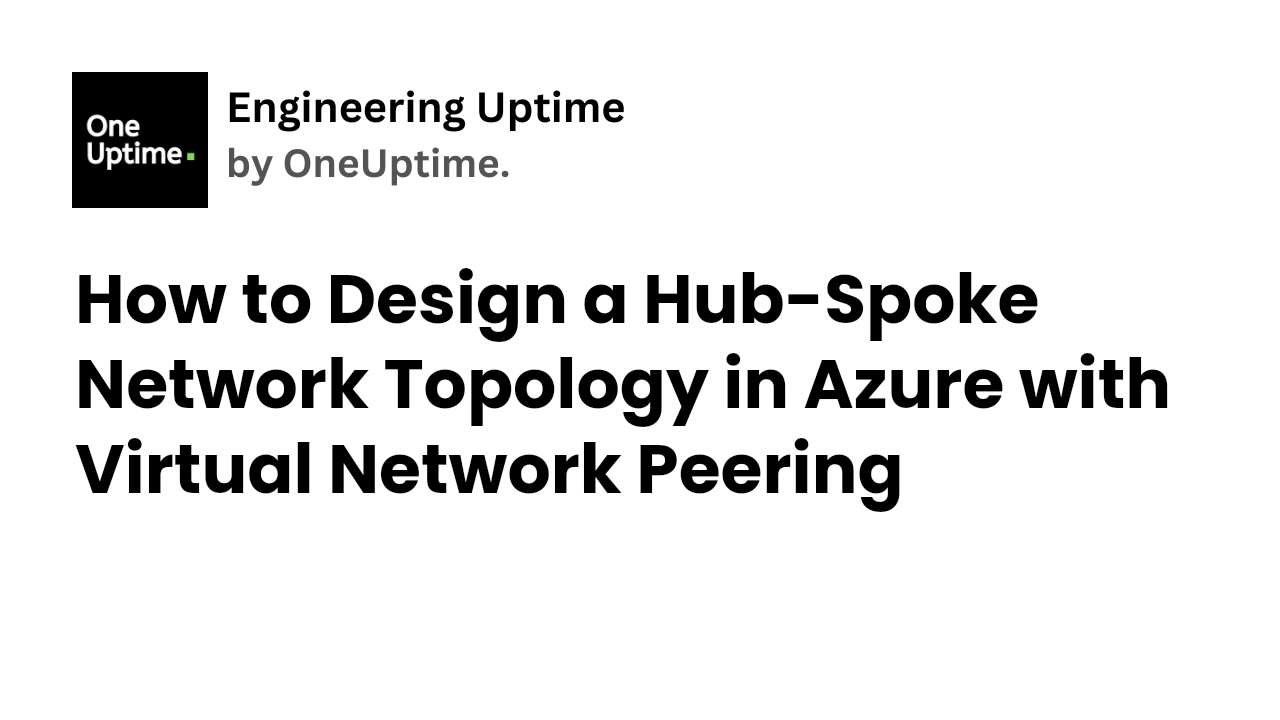 How to Design a Hub-Spoke Network Topology in Azure with Virtual ...