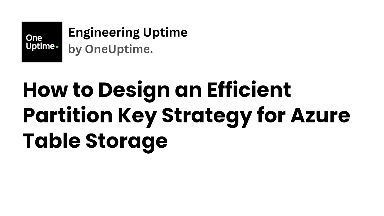 How to Design an Efficient Partition Key Strategy for Azure Table Storage