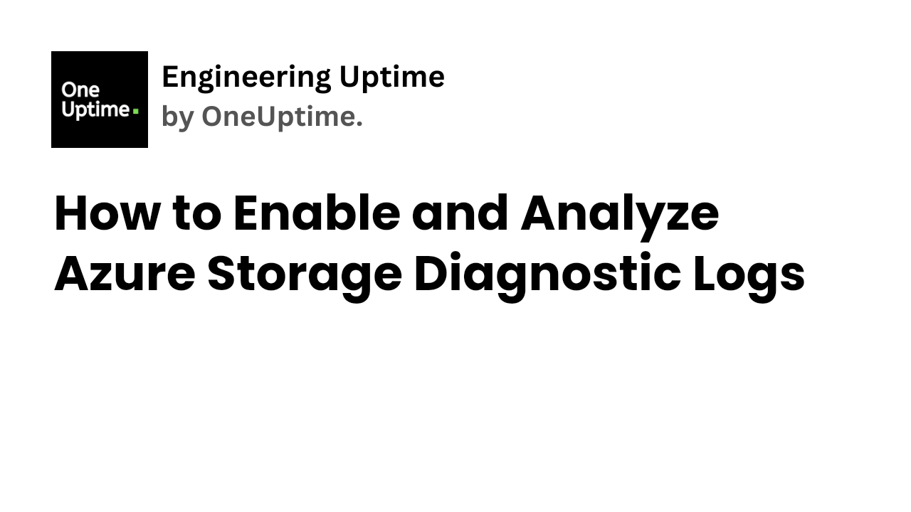 How to Enable and Analyze Azure Storage Diagnostic Logs