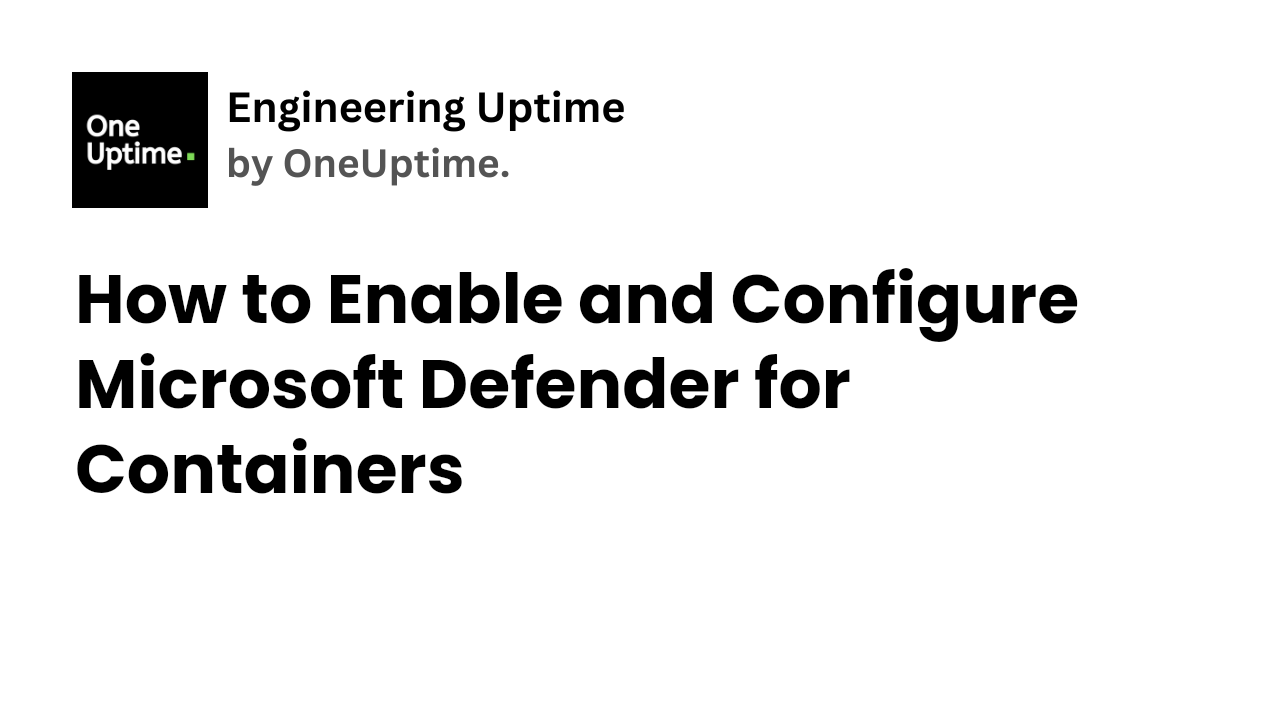 How to Enable and Configure Microsoft Defender for Containers