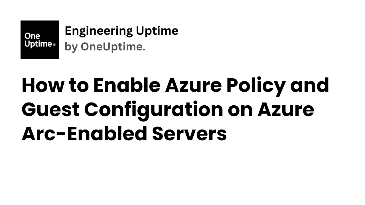 How to Enable Azure Policy and Guest Configuration on Azure Arc-Enabled ...