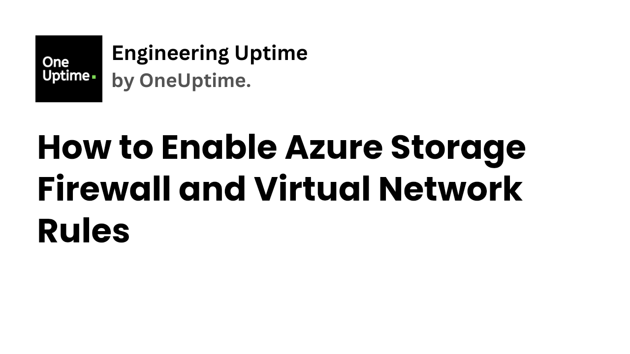 How to Enable Azure Storage Firewall and Virtual Network Rules