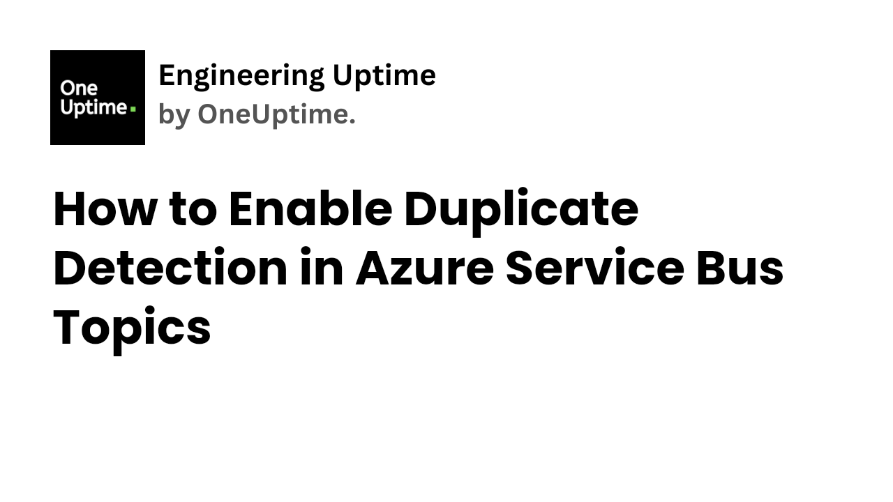 How to Enable Duplicate Detection in Azure Service Bus Topics