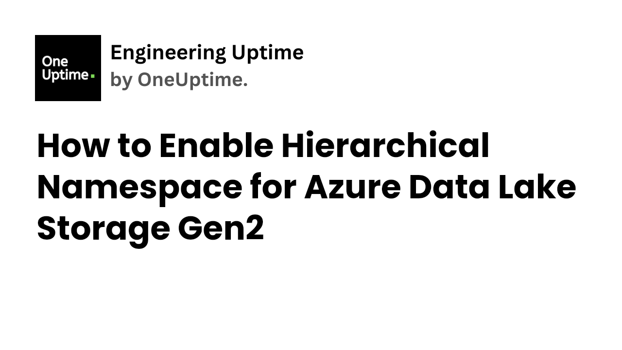 How to Enable Hierarchical Namespace for Azure Data Lake Storage Gen2