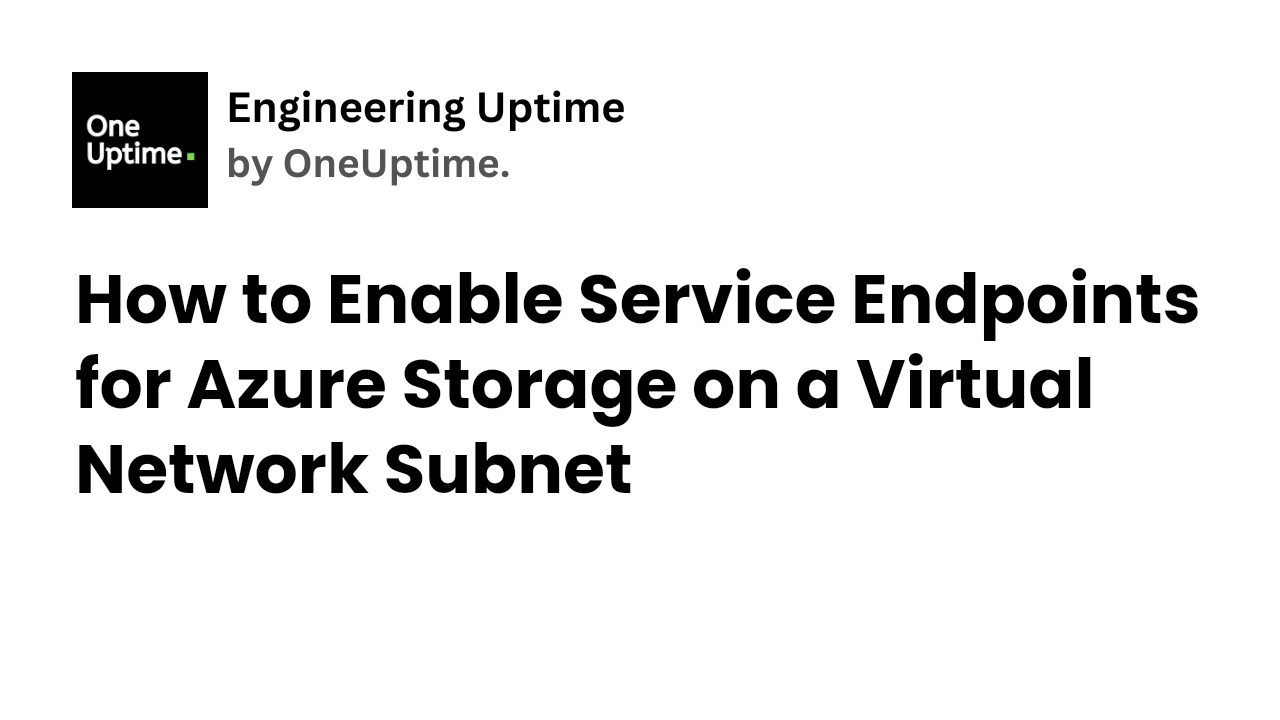 How to Enable Service Endpoints for Azure Storage on a Virtual Network ...