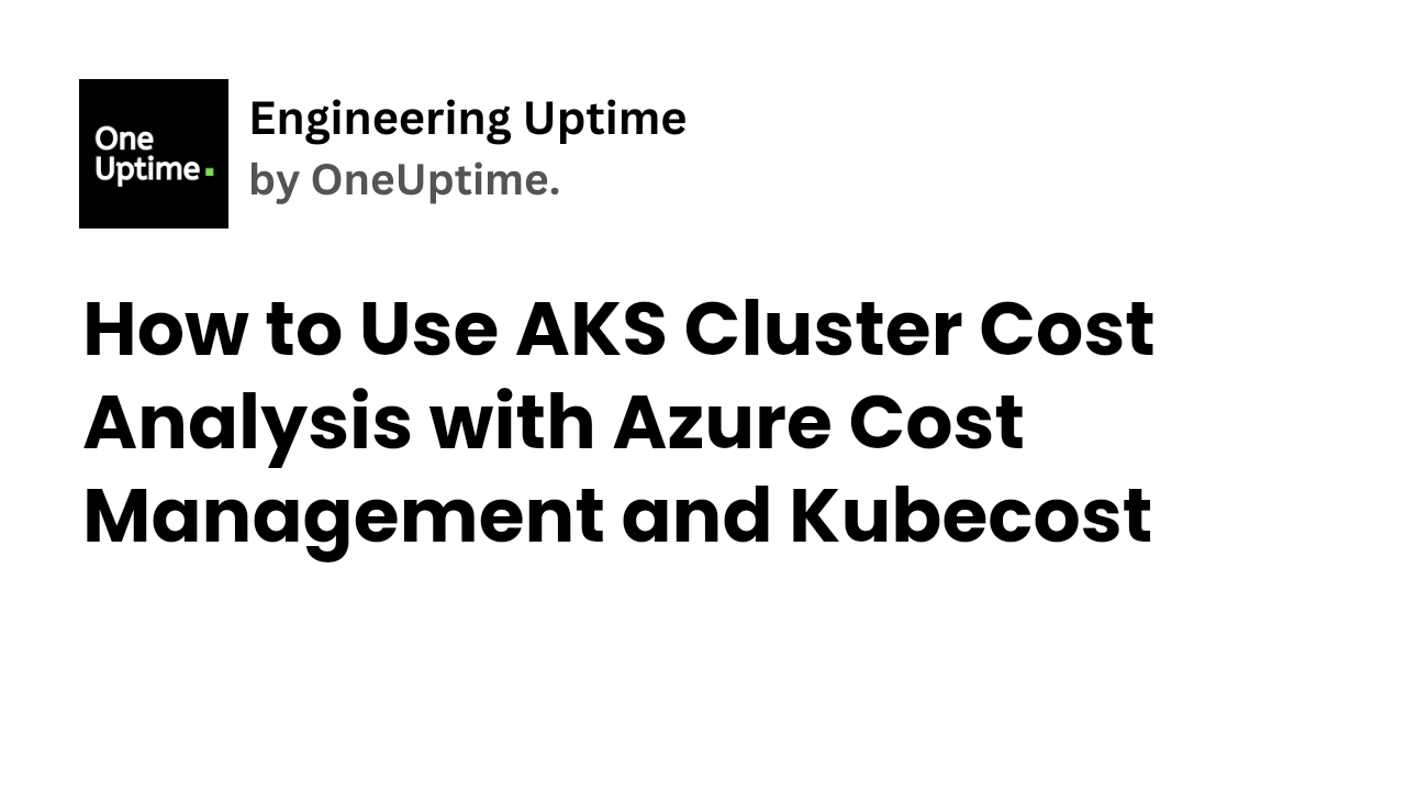 How to Use AKS Cluster Cost Analysis with Azure Cost Management and ...