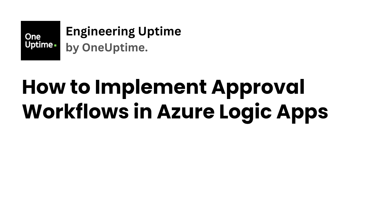 How to Implement Approval Workflows in Azure Logic Apps