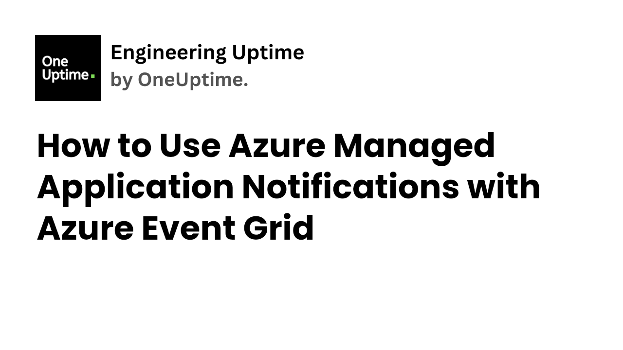 How to Use Azure Managed Application Notifications with Azure Event Grid