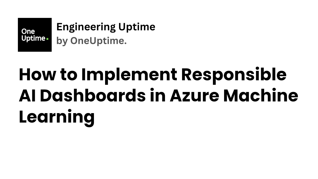 How to Implement Responsible AI Dashboards in Azure Machine Learning