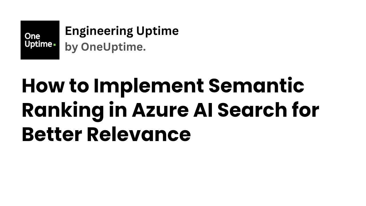 How to Implement Semantic Ranking in Azure AI Search for Better Relevance